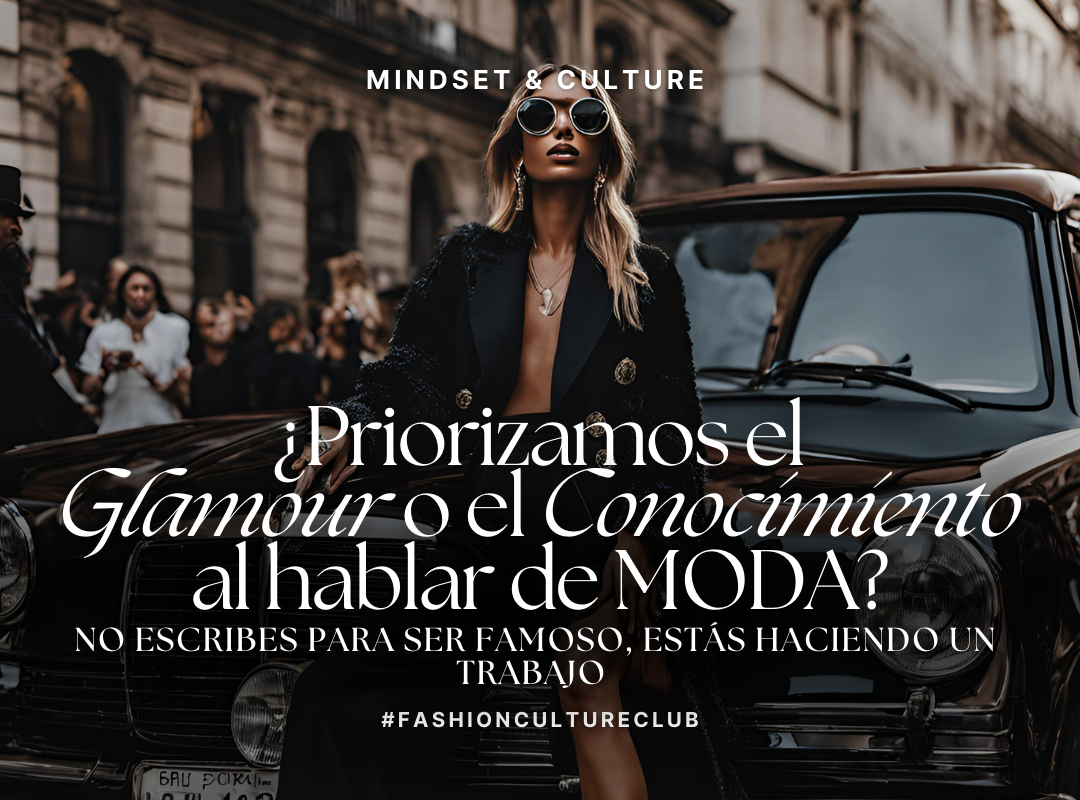 ¿Priorizamos el Glamour o el Conocimiento al hablar de MODA?:No ...